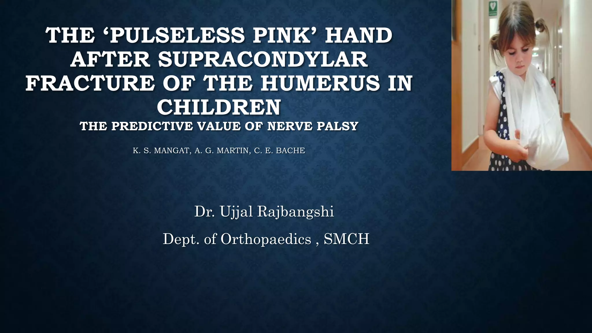 The pulseless pink hand after supracondylar fracture humerus | PPTX