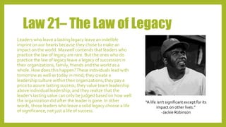 The 21 Irrefutable Laws of Leadership 11-21.pptx