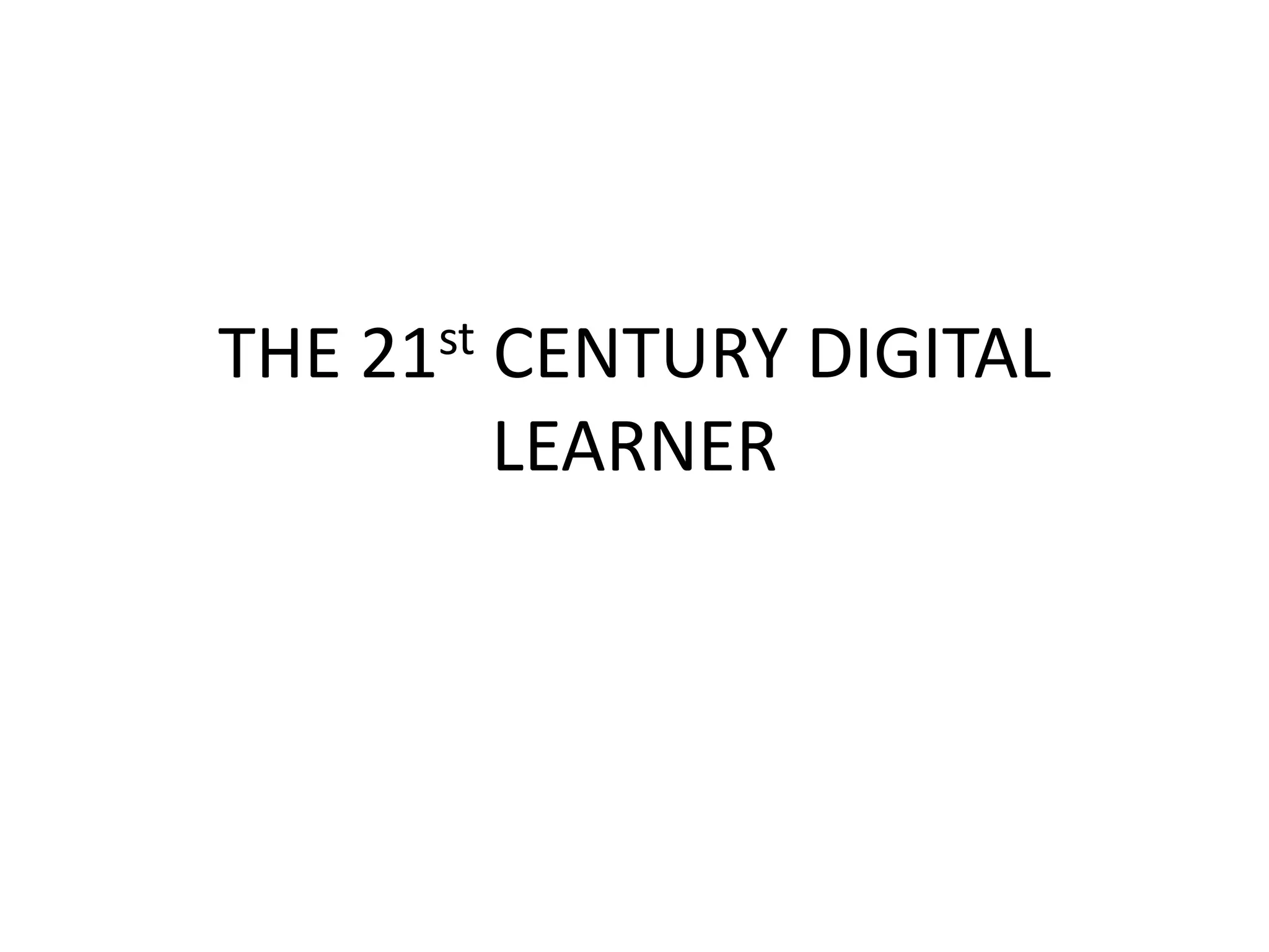 The 21st century digital learner and Integrating 21st Century Skills | PPTX