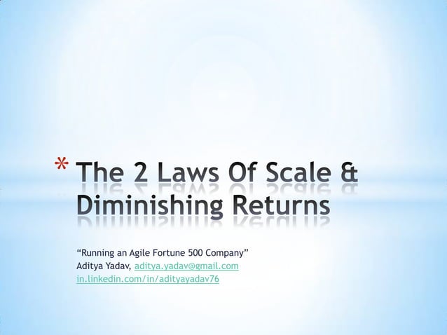 The 2 Laws Of Scale & Diminishing Returns - Aditya Yadav | PPT