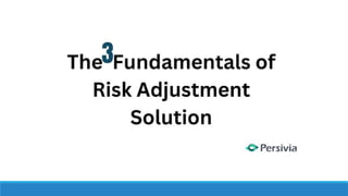 The 3 Fundamentals of Risk Adjustment Solution.pptx
