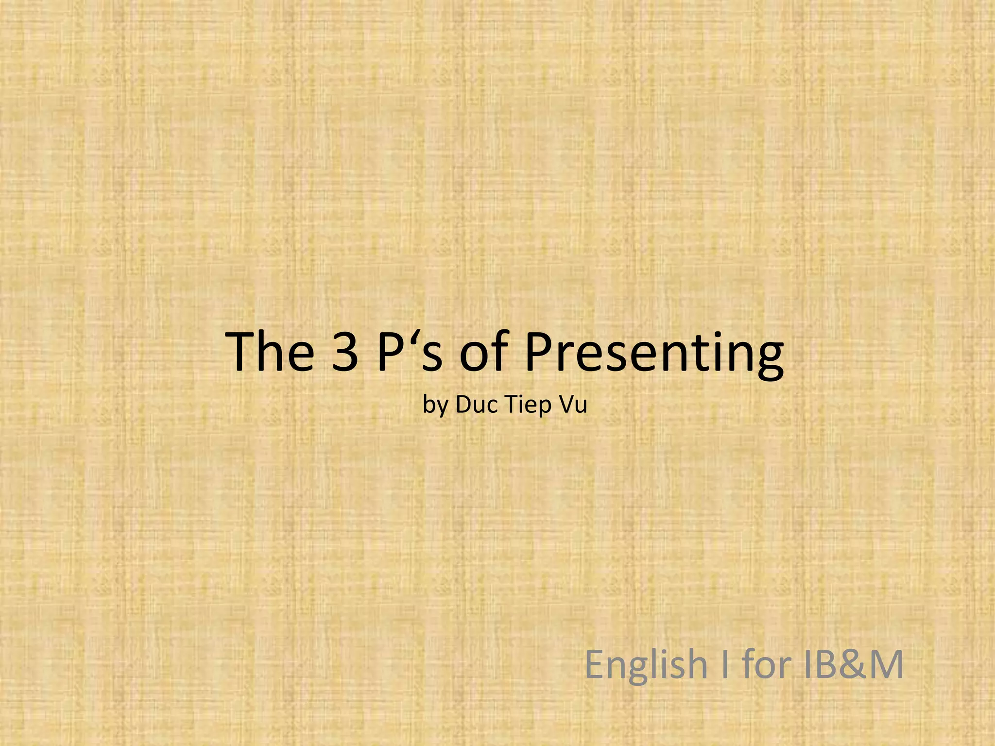 The 3 p‘s of presenting | PPTX