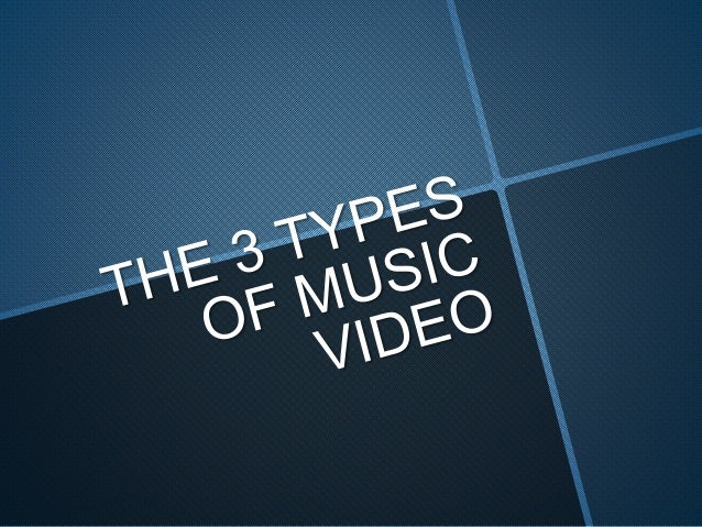 The 3 types of music video
