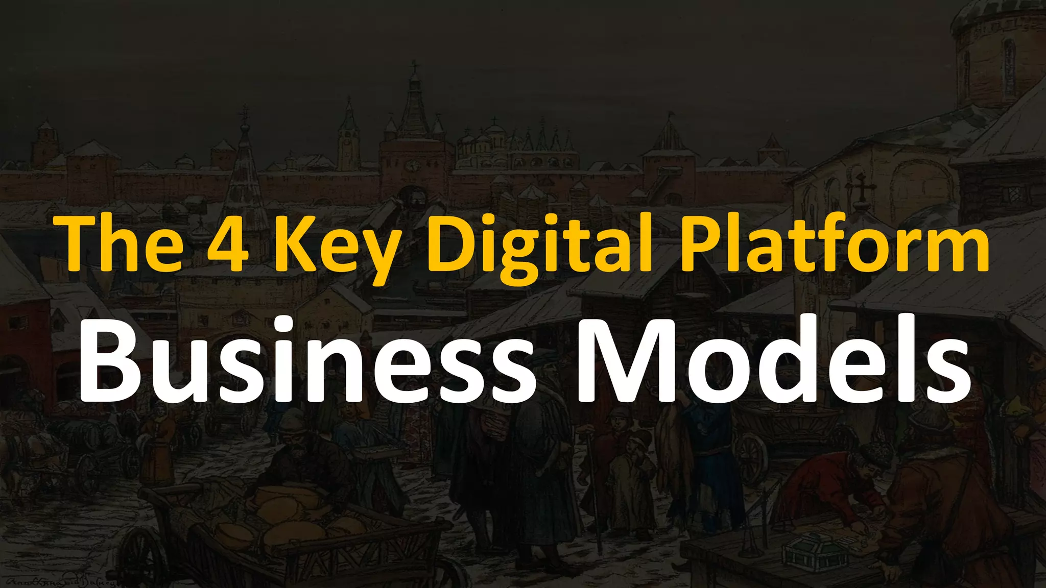 The 4 Key Digital Platform Business Models.pptx