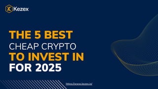 The 5 Best Cheap Crypto To Invest In For 2025.pdf
