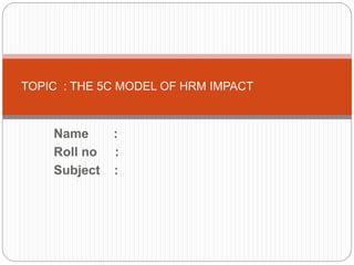 the 5c model of impact for HR practice ppt | PPTX | Human Resources | Business