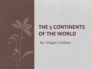 The 5 continents power point | PPTX