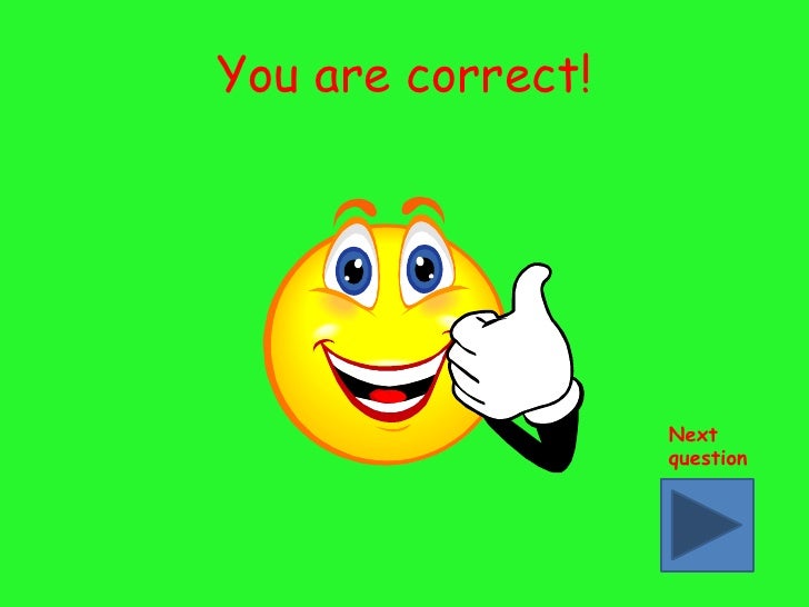 You Are Correct Madam