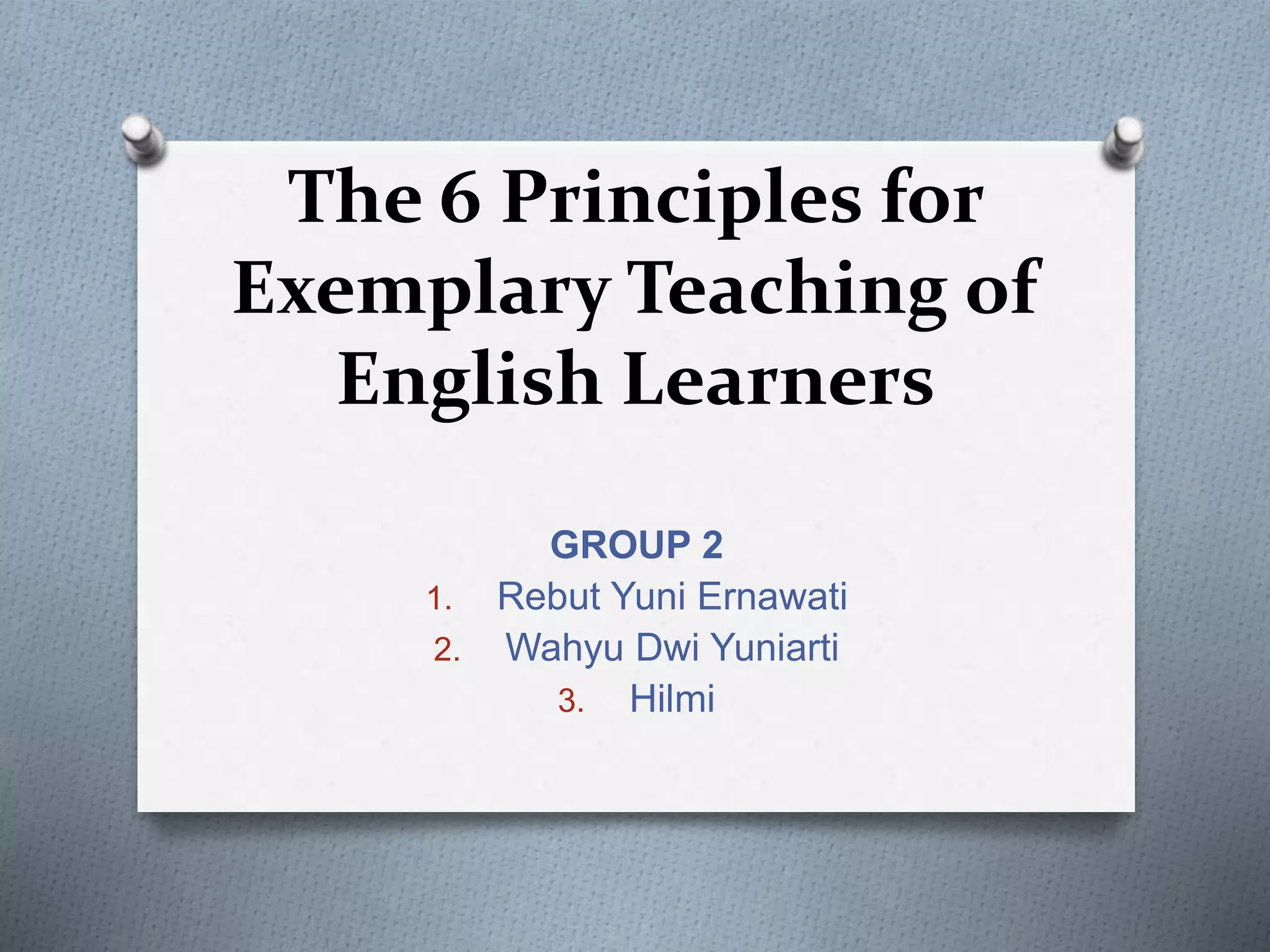 The 6 principles for exemplary teaching of english (group 2) | PPT