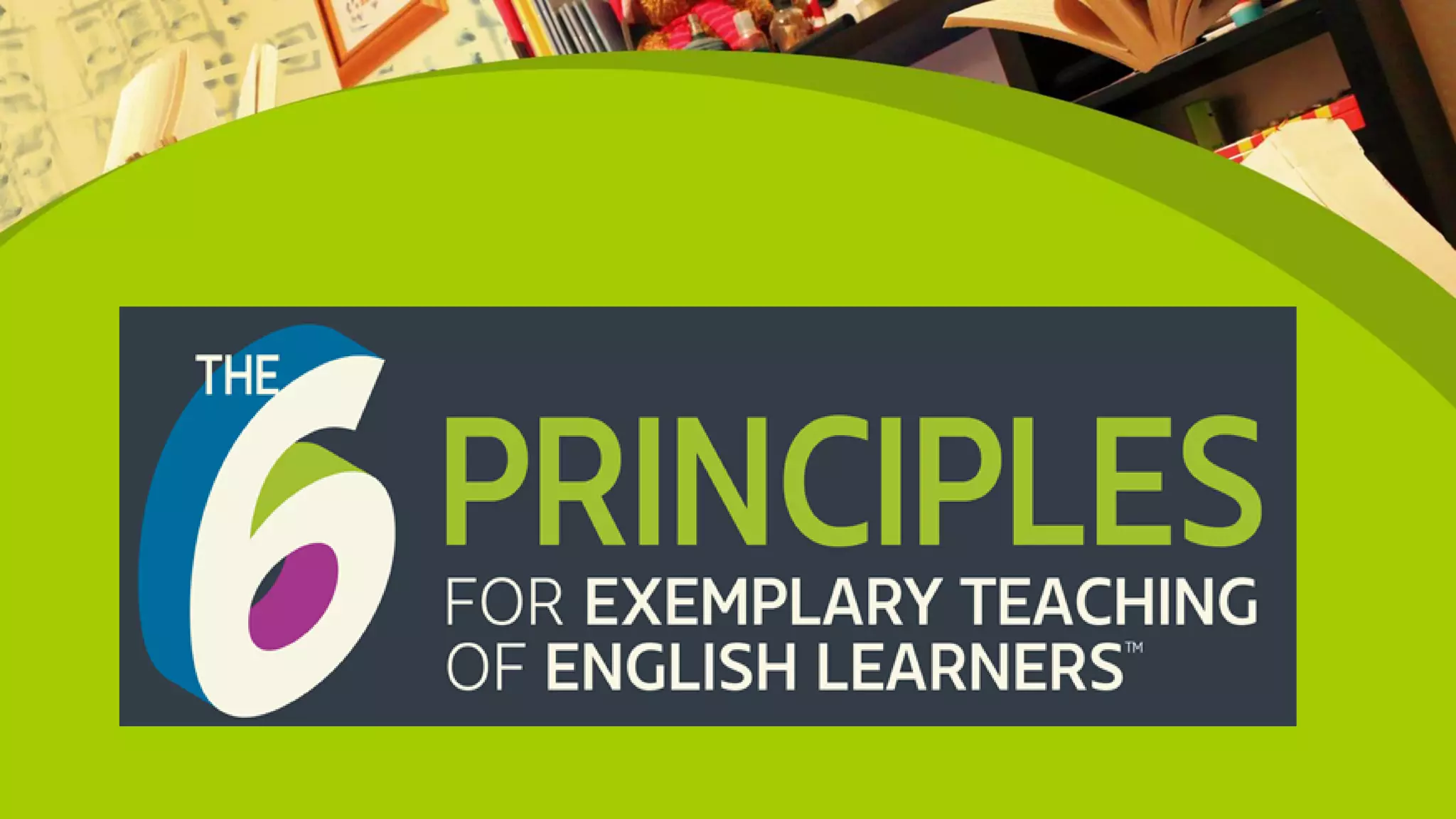 The 6 Principles for Exemplary Teaching of English Learners.pdf