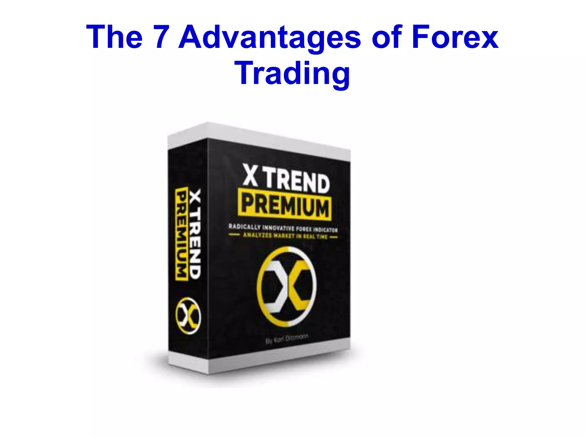 The 7 advantages of forex trading | PPT