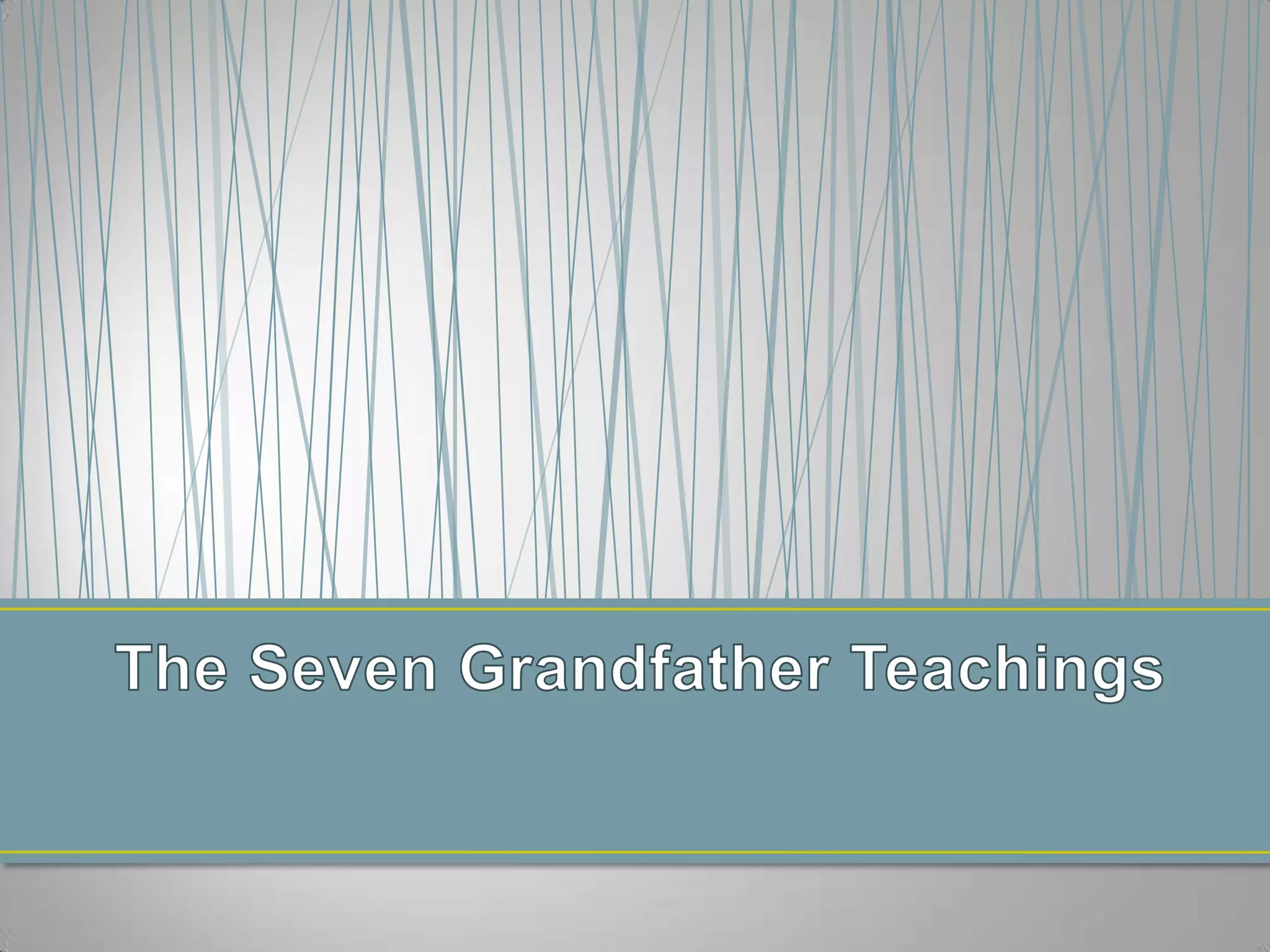The 7 grandfather teachings | PPTX