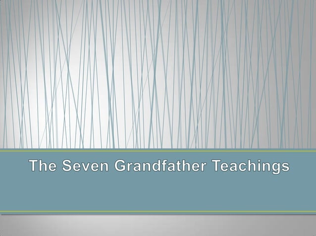The 7 grandfather teachings | PPTX