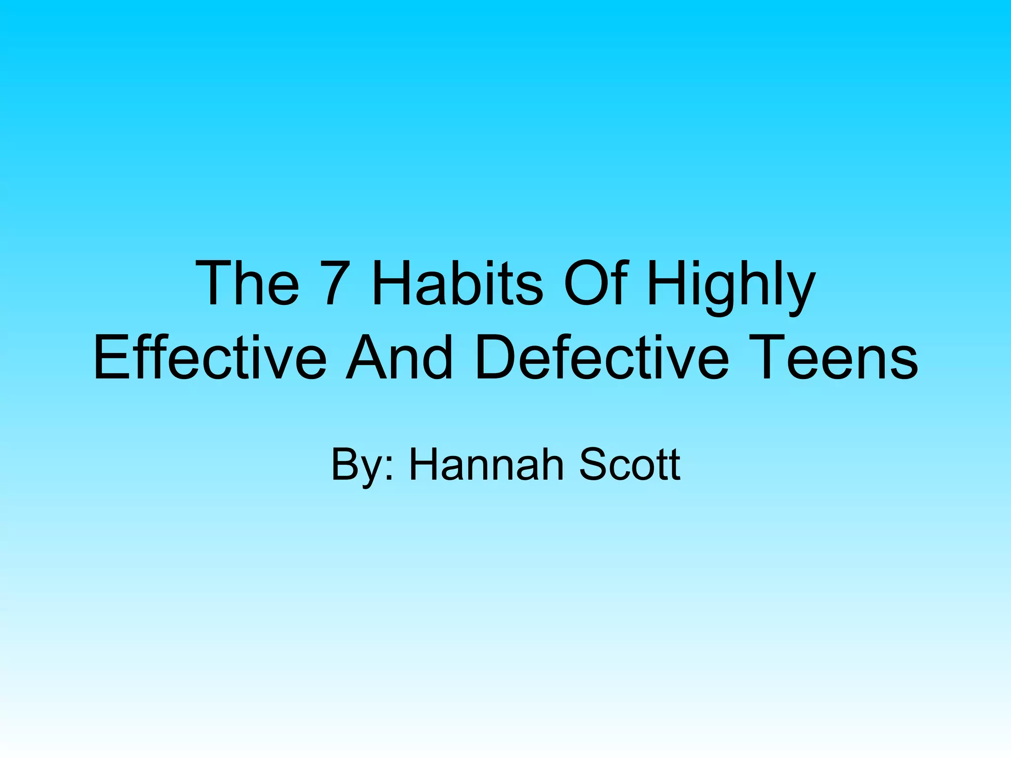 The 7 Habits Of Highly Effective And Defective | PPT