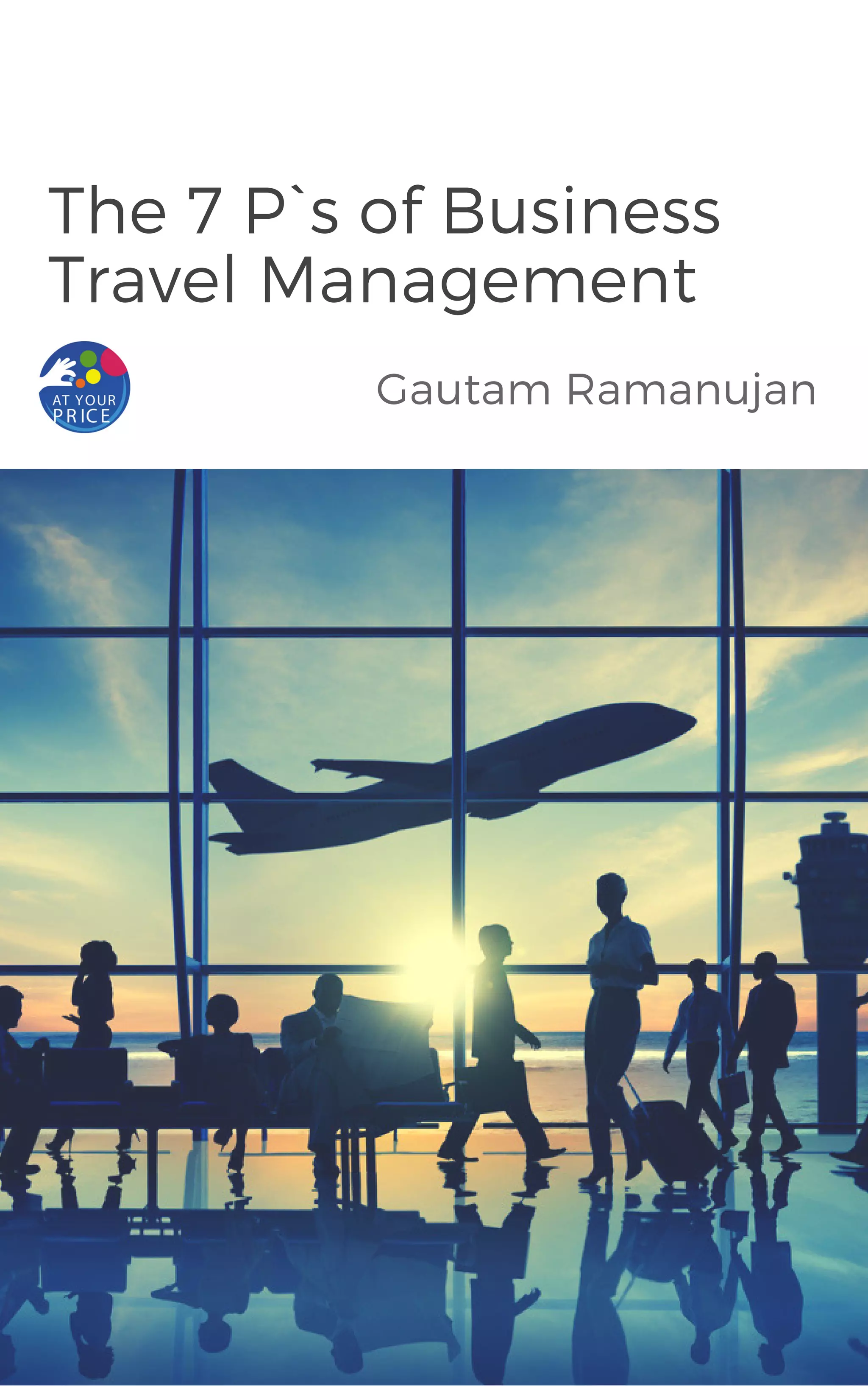 The 7 P's of business travel management _ Corporate travel management ...