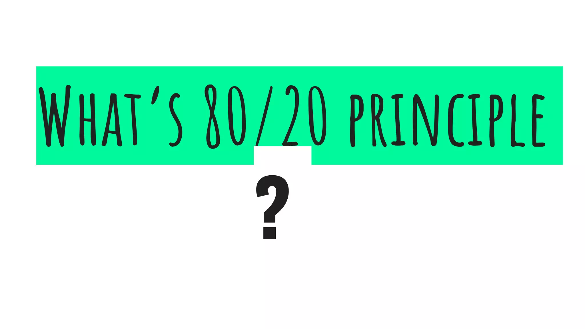 The 80 20 principle Overview | PPTX | Technology & Computing