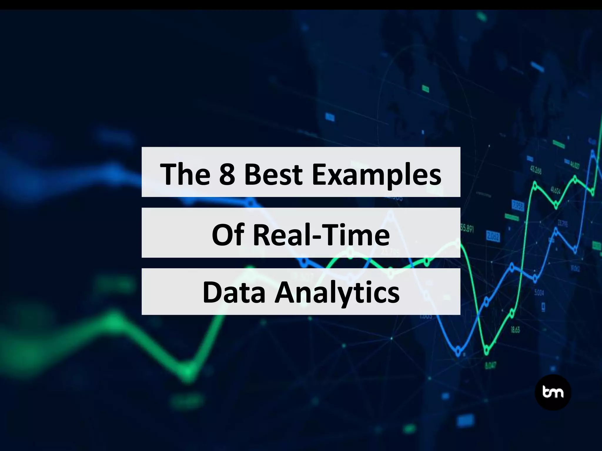 The 8 Best Examples Of Real-Time Data Analytics | PPT