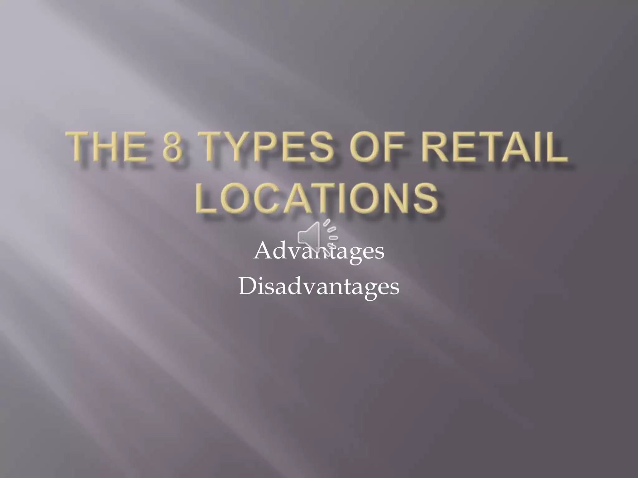 The 8 types of retail locattions | PPTX