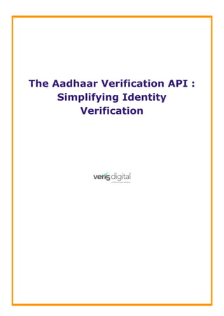 The Aadhaar Verification API _ Simplifying Identity Verification.pdf
