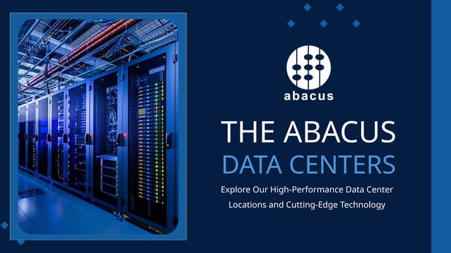The Abacus Data Centers: Powering Businesses with Secure, Scalable Infrastructure | PPT