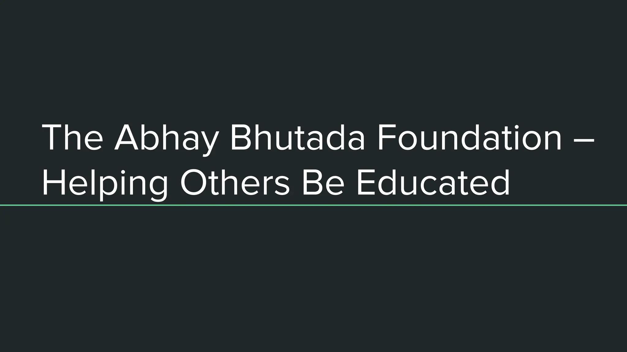 The Abhay Bhutada Foundation – Helping Others Be Educated | PPT