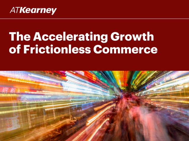 The Accelerating Growth of Frictionless Commerce | A.T. Kearney | PDF