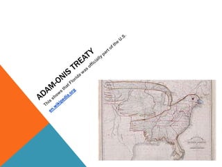 The adam onis treaty for project | PPTX