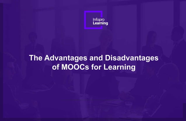 The Advantages and Disadvantages of MOOCs for Learning | PPT