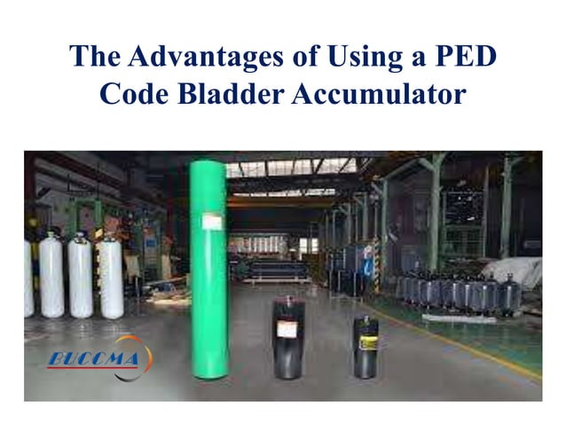 The Advantages of Using a PED Code Bladder Accumulator.pptx | Technology & Computing
