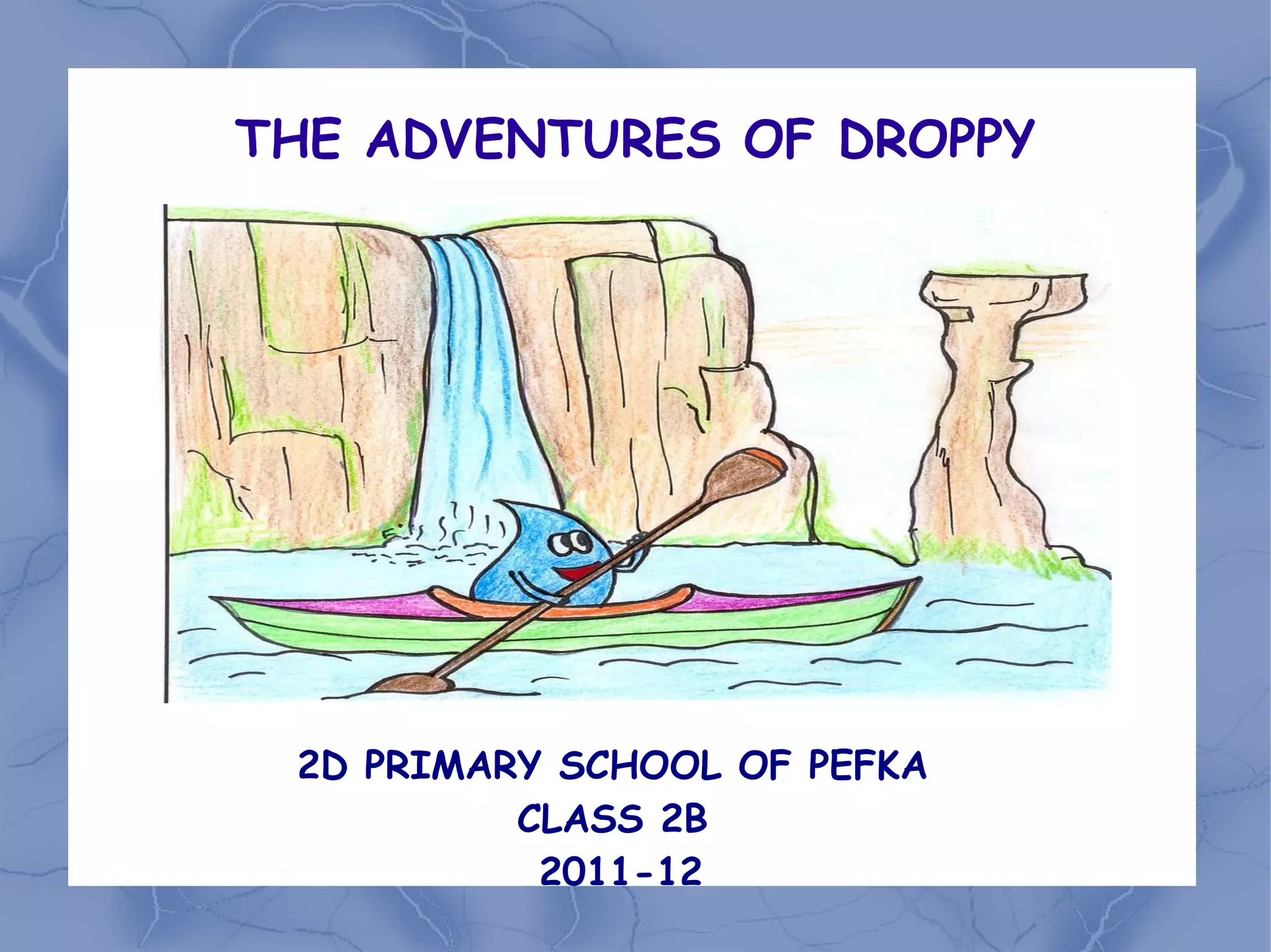 THE ADVENTURES OF DROPPY | PPT