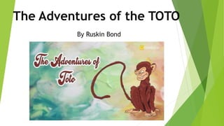 The adventures of the toto | PPTX