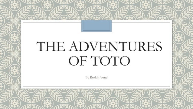 The adventures of toto grade9 english cbse .pptx