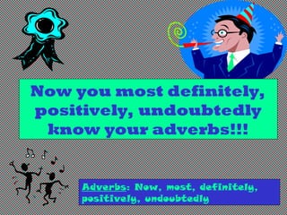 The Adverb PowerPoint for beginers, interesting | PPT