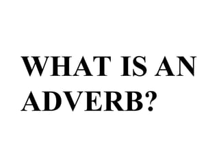 The Power Point presentation about adverb | PPT
