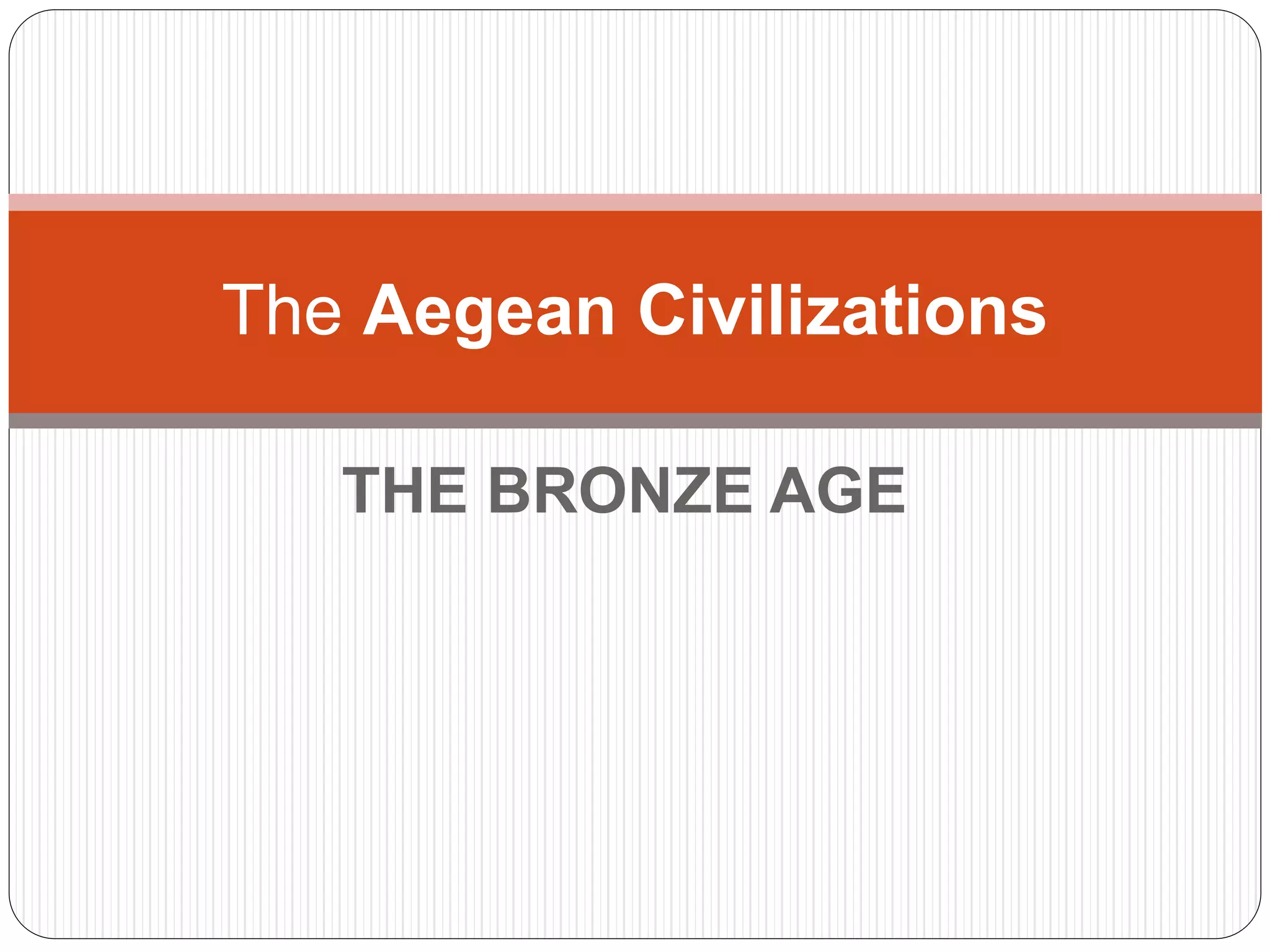 The aegean civilizations (4) | PPTX
