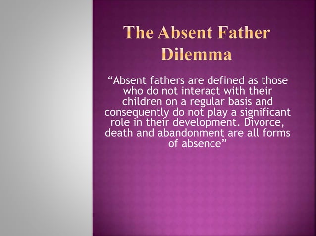 The Effects of Absent Fathers | PPTX | Christianity | Religion ...