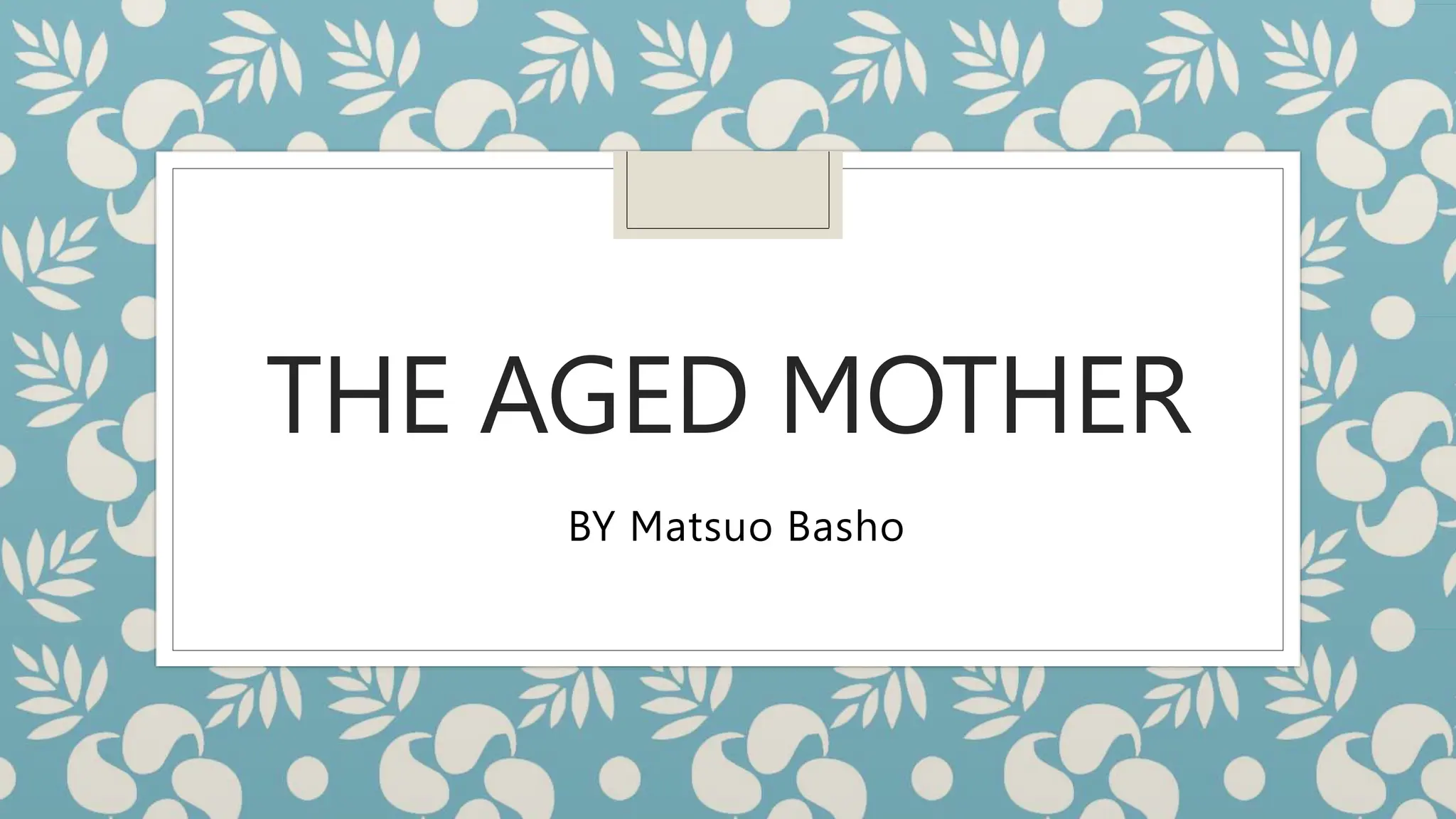 THE AGED MOTHER ppt.pptx
