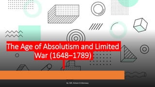 The Age of Absolutism and Limited War (1648–1789) 3.pptx