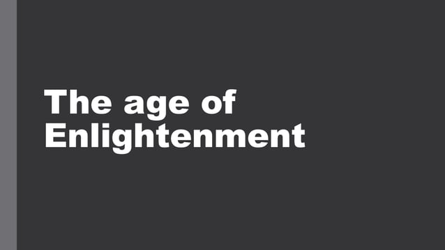The Age of Enlightenment | PPTX | Arts and Crafts | Hobbies & Interests
