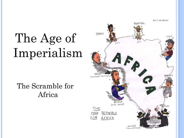 The Age of Imperialism - The Scramble for Africa | PPT