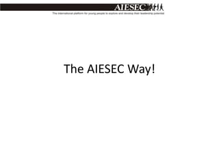 [Newie Induction] The AIESEC Way, Experience and Values | PPT