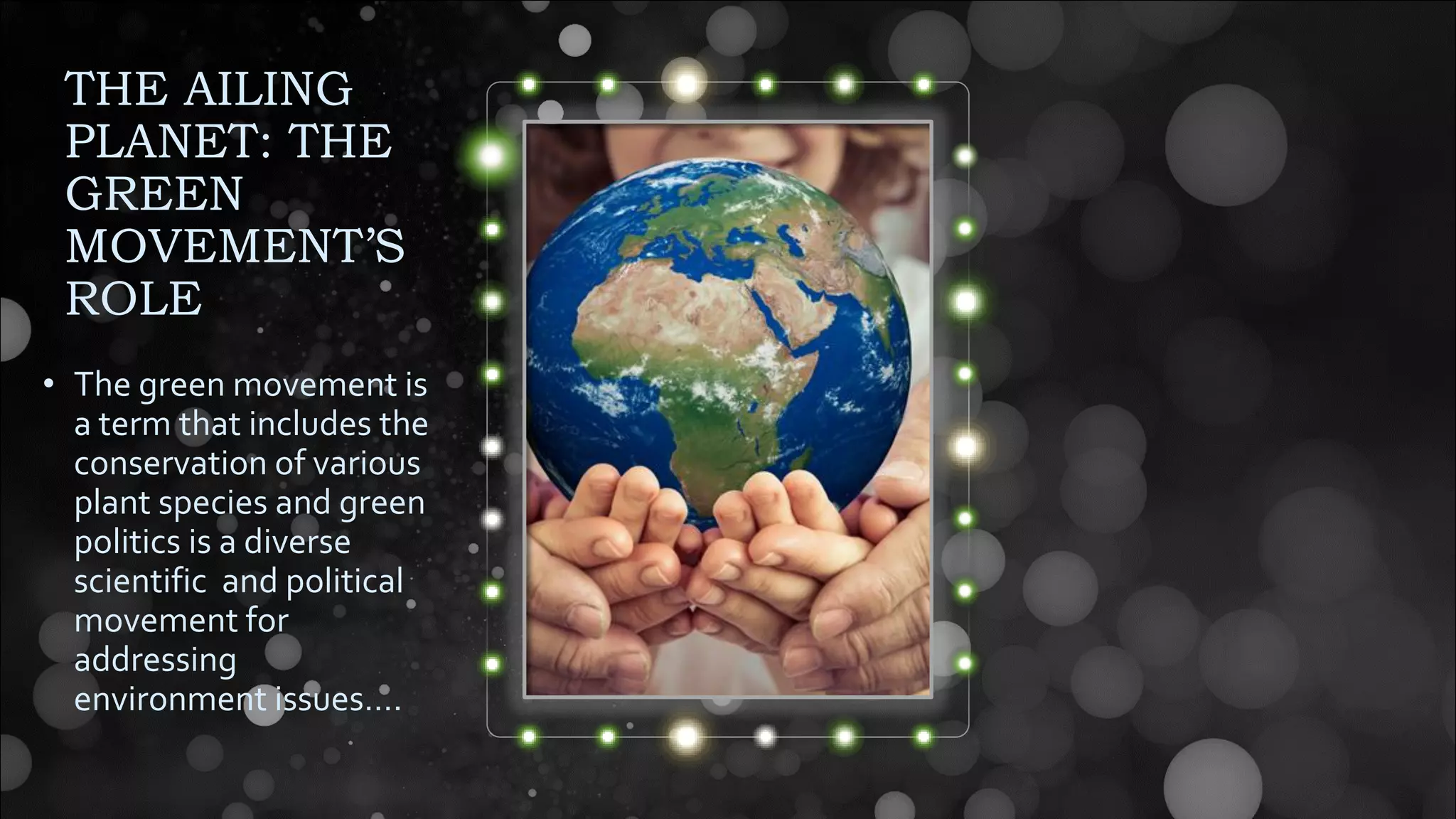 The ailing planet: The green movement's role PPT | PDF