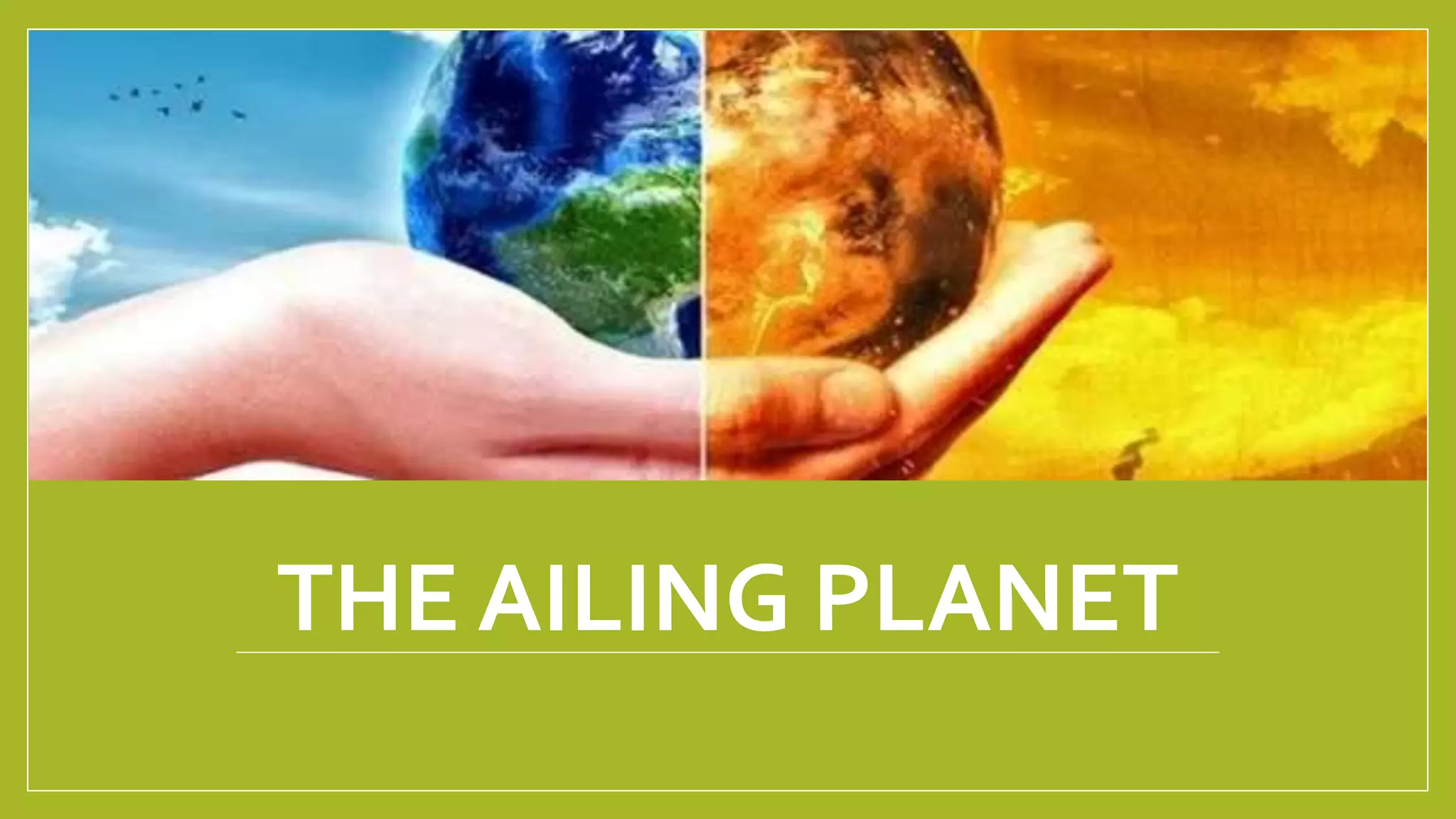 The ailing planet | PPTX