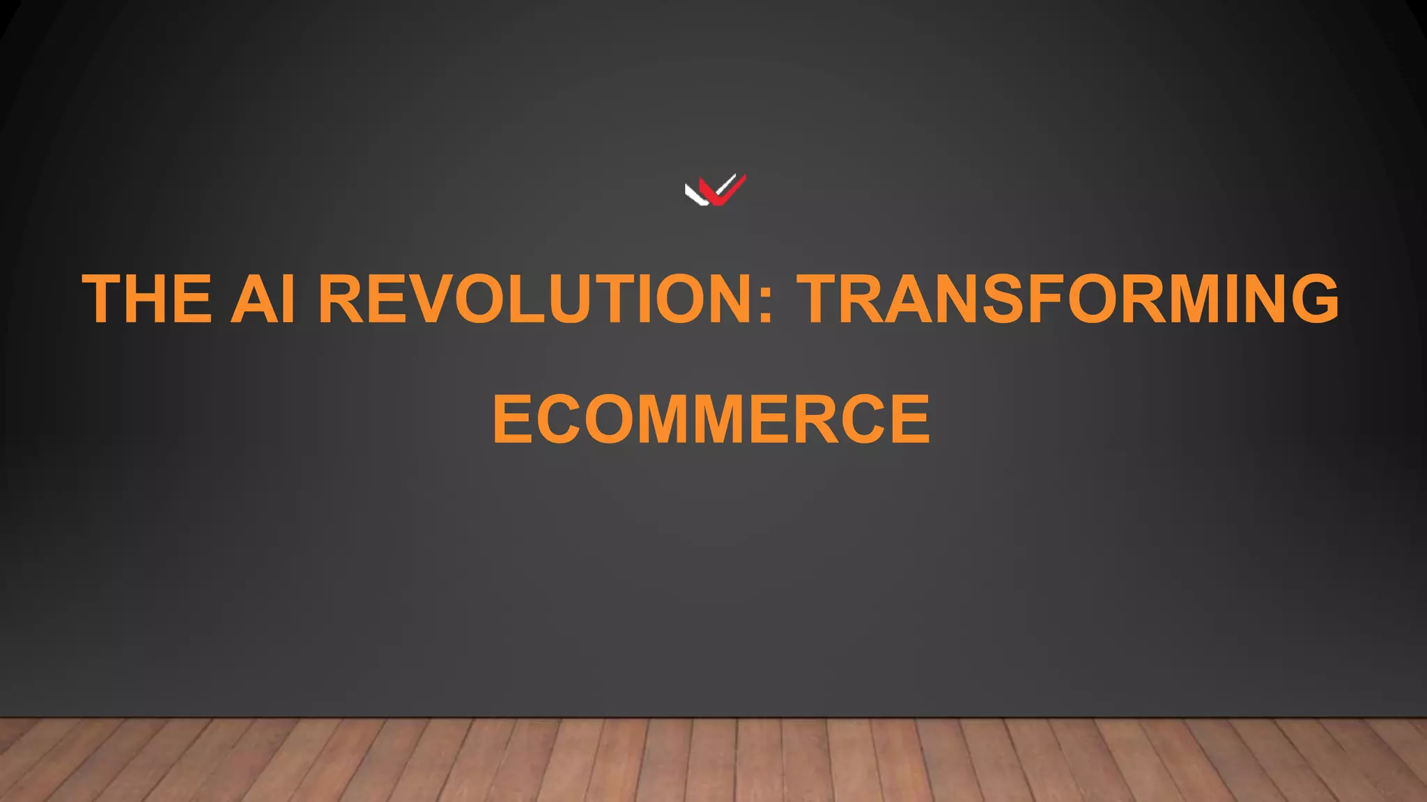 The AI Revolution- Transforming Ecommerce | PPT