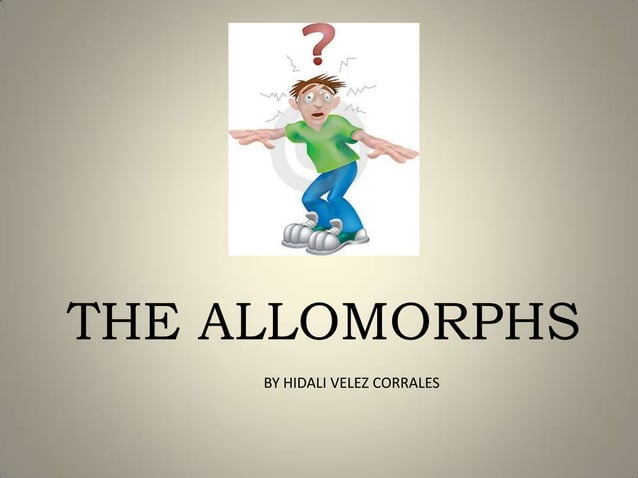 The allomorphs | PPTX