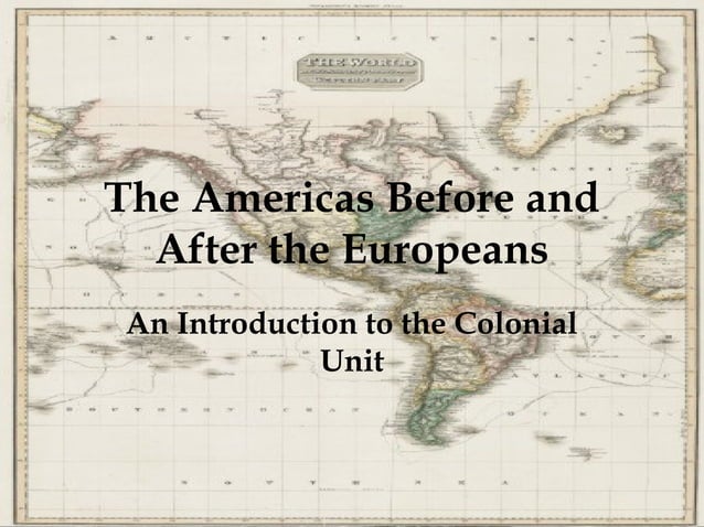 The Impact of European Colonization in the Americas | PPT