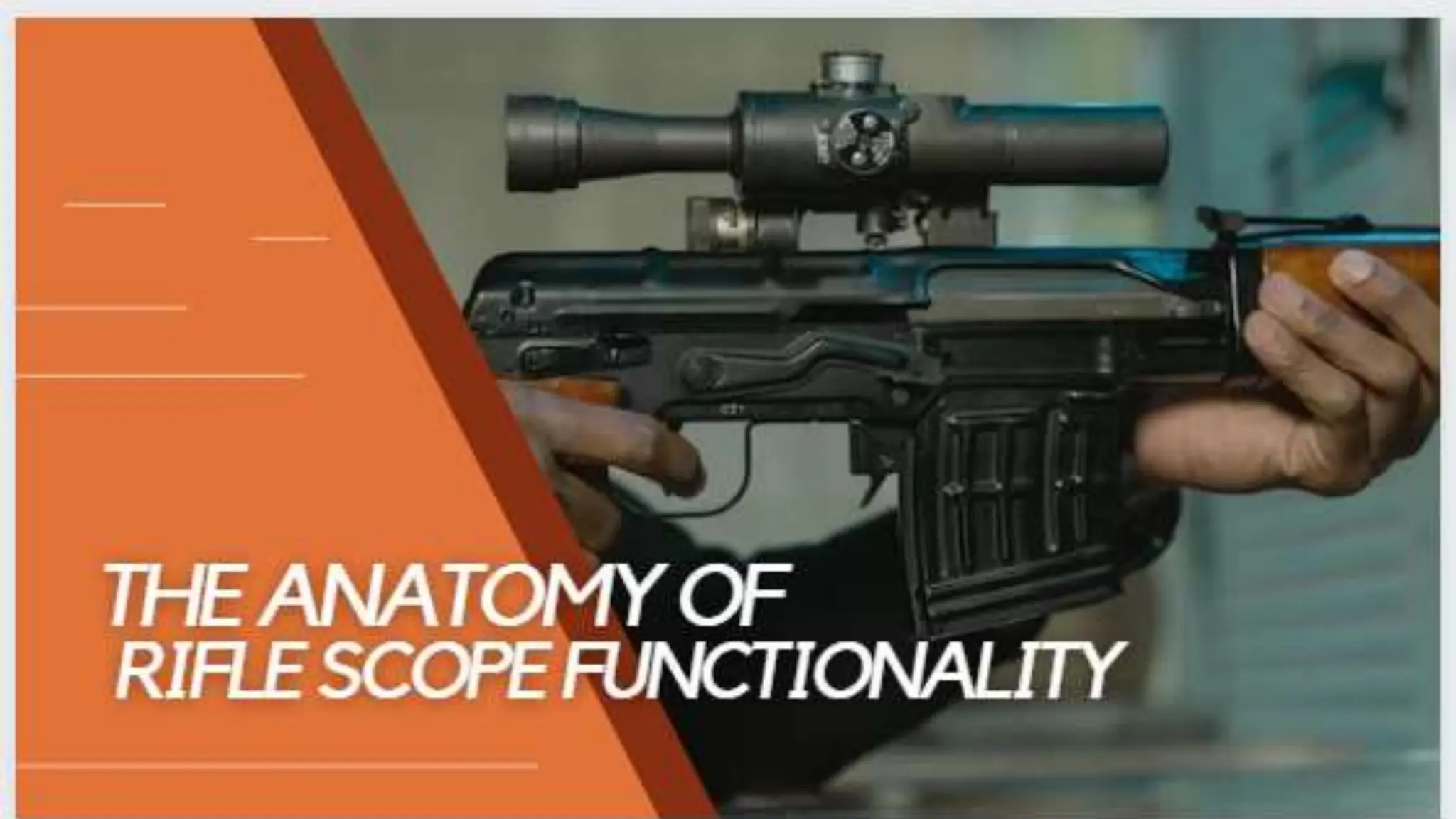 The Anatomy Of Rifle Scope Functionality | PPT
