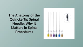 The Anatomy of the Quincke Tip Spinal Needle.pptx