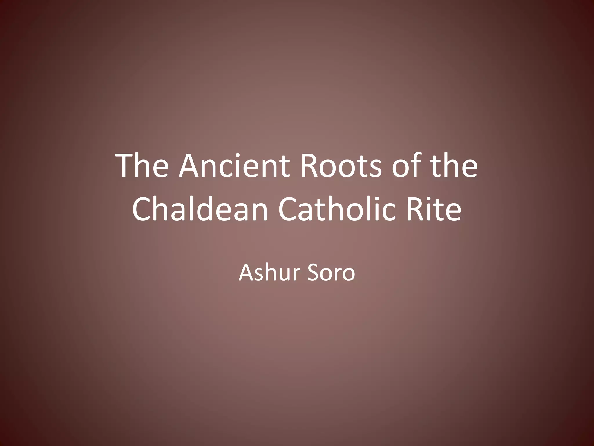 The Ancient Roots of the Chaldean Catholic Rite | PPT