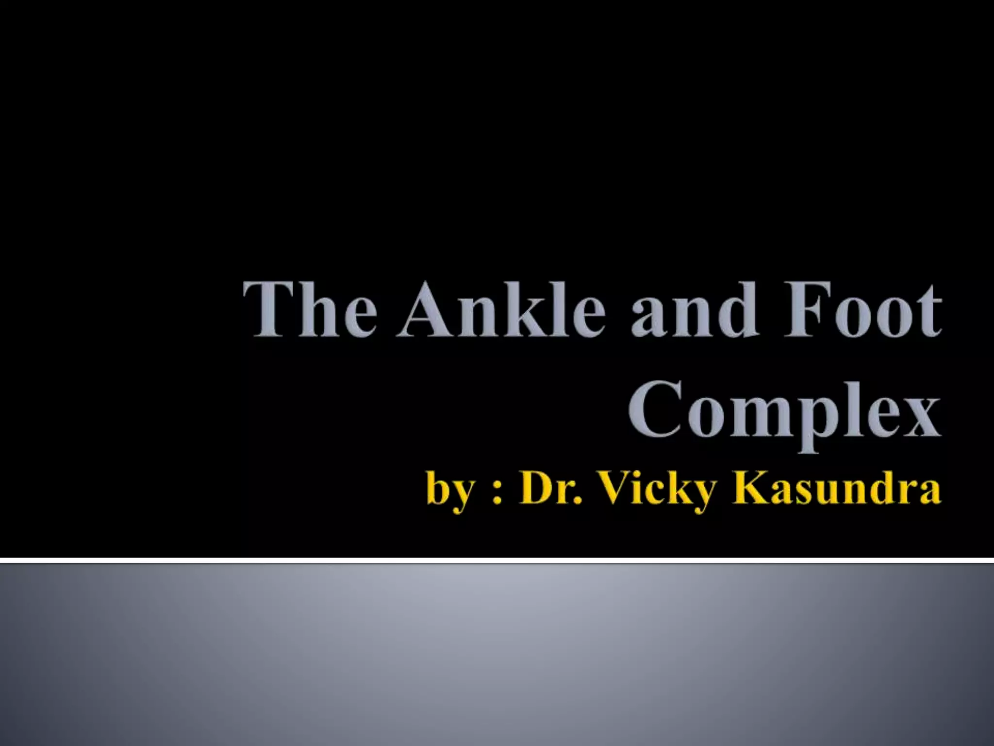 The ankle and foot complex | PPTX